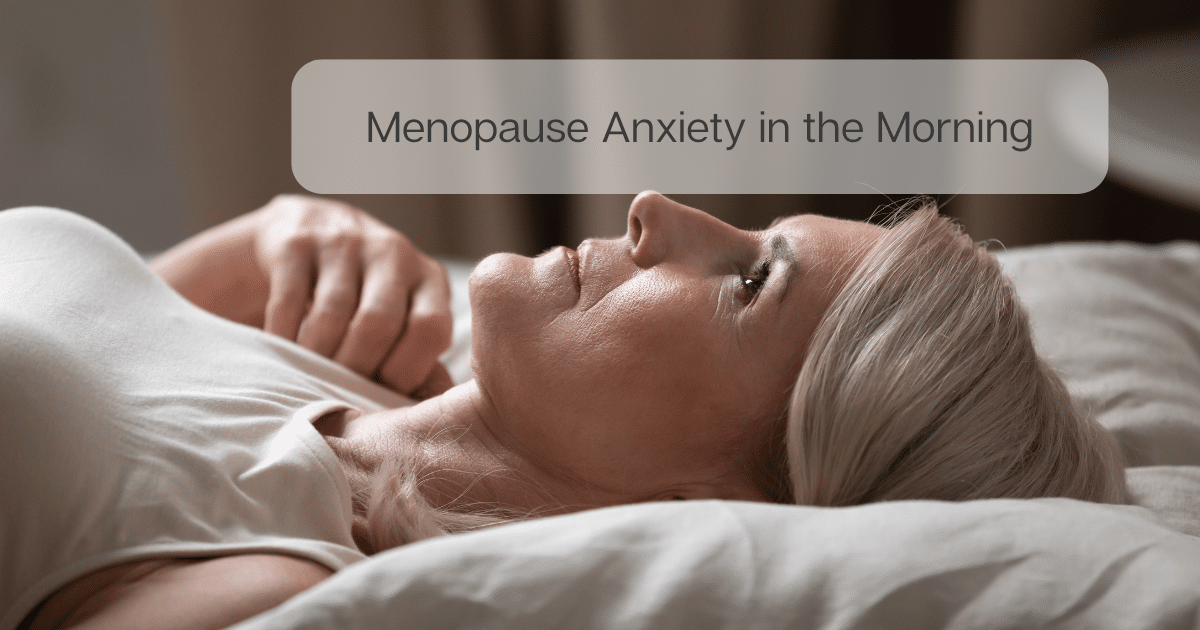 Tips to Reduce Menopause Anxiety in the Morning - Menopause Better